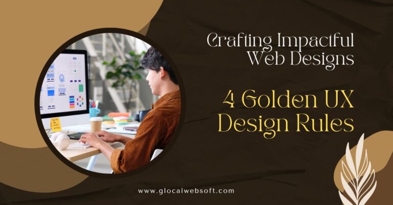 Crafting Impactful Web Designs: 4 Golden UX Design Rules - Glocal ...